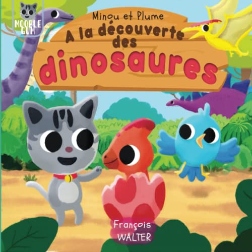 À la découverte des dinosaures: Une aventure pour tout savoir sur les ...