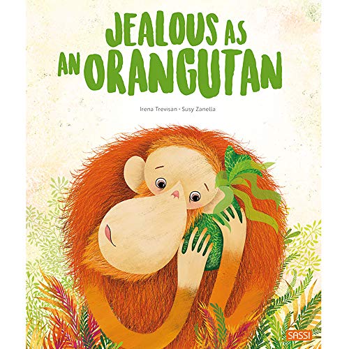 Jealous as an Orangutan (Picture Books) by Irena Trevisan | Goodreads