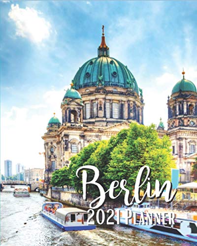 Berlin 2021 Planner: Weekly & Monthly Agenda | 8 x 10 Size January 2021 ...