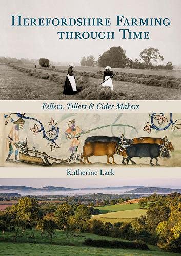 Herefordshire Farming Through Time: Fellers, Tillers & Cider Makers by ...
