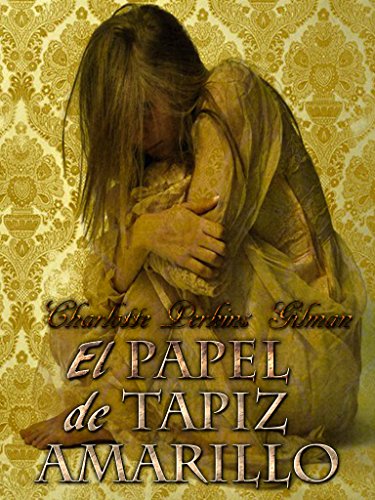 El papel de tapiz amarillo (Illustrated) by Charlotte Perkins Gilman ...