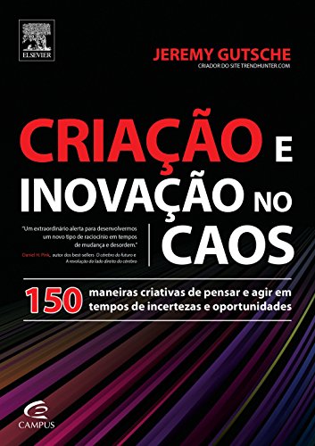 Criação e Inovação no Caos by Jeremy Gutsche | Goodreads