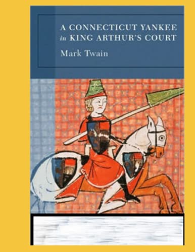 A Connecticut Yankee in King Arthur's Court Annotated by Mark Twain ...