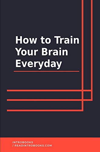 How to Train Your Brain Everyday by IntroBooks | Goodreads