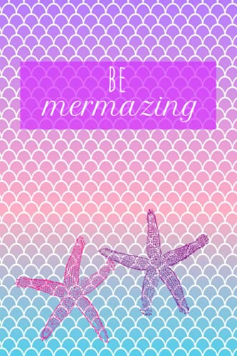 Be Mermazing Notebook: Mermaid lined journal, cute starfish journal ...