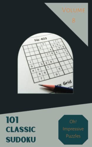 Oh! 101 Impressive Classic Sudoku Puzzles Volume 8: A Giant Collection of Logic Games, with ...