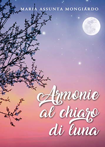 Armonie al chiaro di luna by Maria Assunta Mongiardo | Goodreads