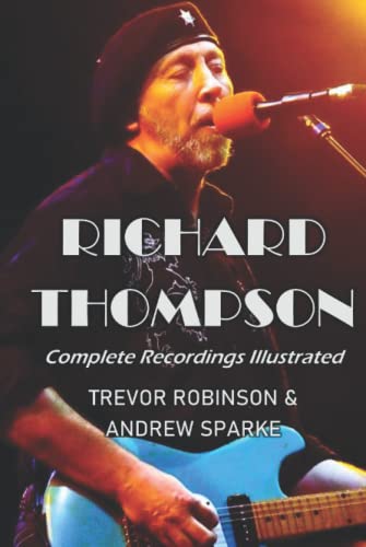 Richard Thompson: Complete Recordings Illustrated by A.P. Sparke ...