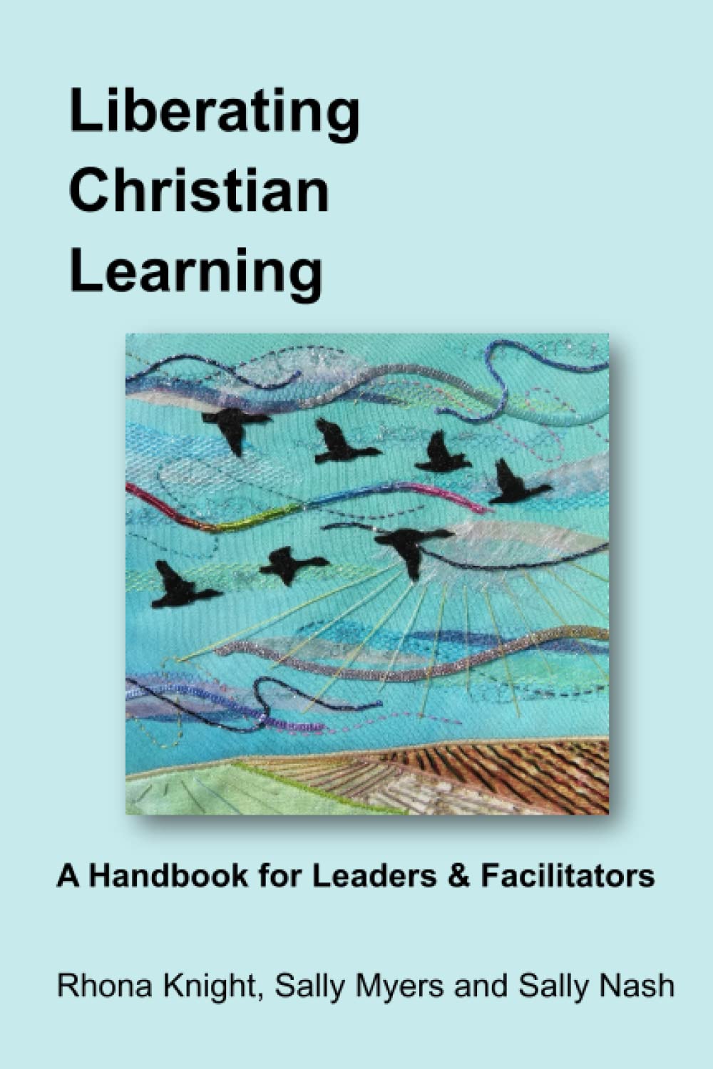 Liberating Christian Learning: A handbook for leaders & facilitators by ...