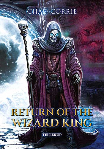 The Wizard King #1: Return of the Wizard King by Chad Corrie | Goodreads