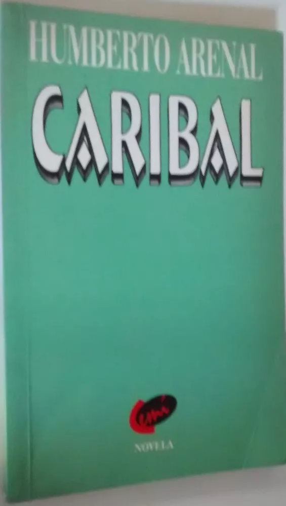 Caribal (Cemí. Novela) (Spanish Edition) by Humberto Arenal | Goodreads