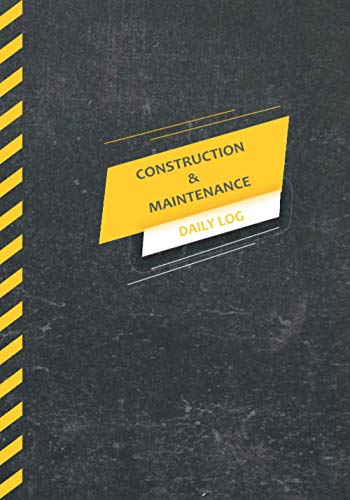Construction & Maintenance Daily Log: Construction Daily Site Log Book ...