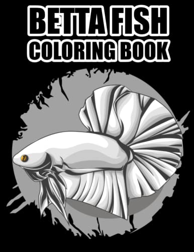 Betta Fish Coloring Book: Betta Fish Coloring Book for Kids and Adults ...