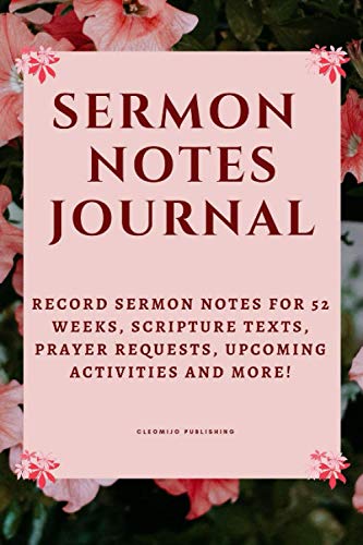 SERMON NOTES JOURNAL: RECORD SERMON NOTES FOR 52 WEEKS, SCRIPTURE TEXTS ...