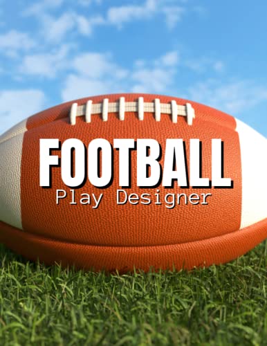 Football Play Designer: Football Playbook with 120 Blank Field Diagrams ...