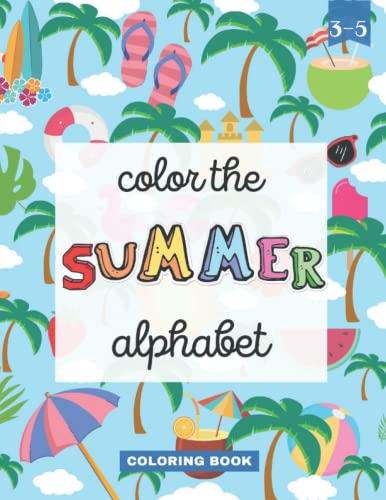 Color The Summer ALPHABET: Coloring Book For Kids Ages 3-5; Coloring ...