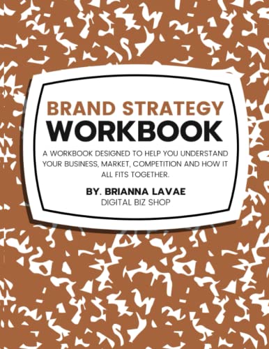 Brand Strategy Workbook: A workbook designed to help you understand ...