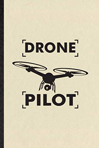 Drone Pilot: Funny Drone Pilot Flying Lined Notebook Writing Journal ...