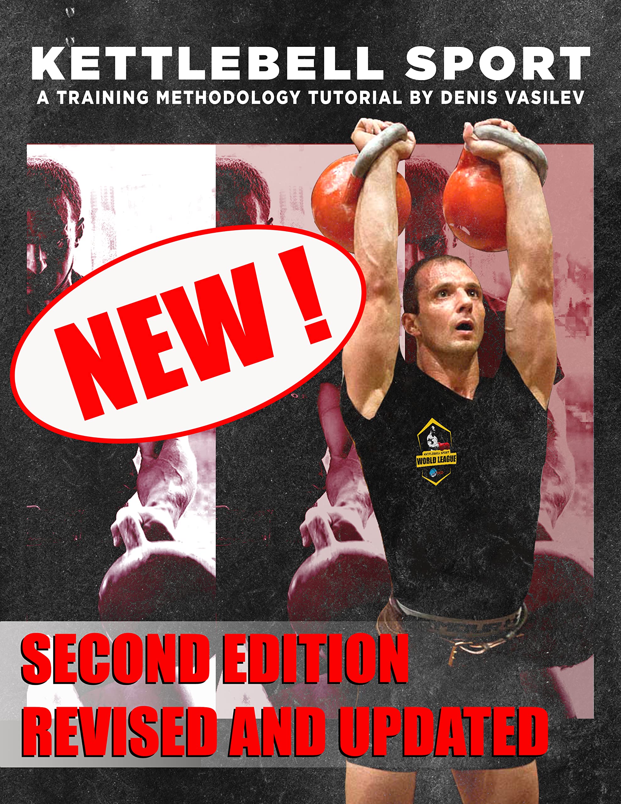 Kettlebell Sport a Training Methodology Tutorial by Denis Vasilev Second Edition Revised and ...
