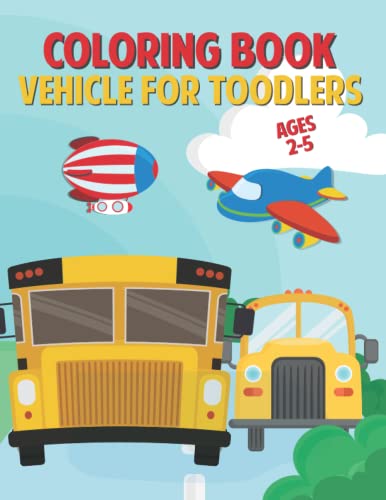 Coloring Book Vehicle For Toddlers: Vehicle Coloring Book For Toddler ...