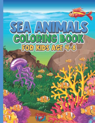 Sea Animals Coloring Book for Kids Ages 4-8: A Relaxing Sea Life ...