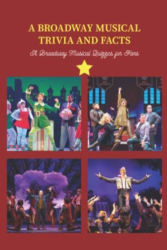 A Broadway Musical Trivia and Facts: A Broadway Musical Quizzes for ...