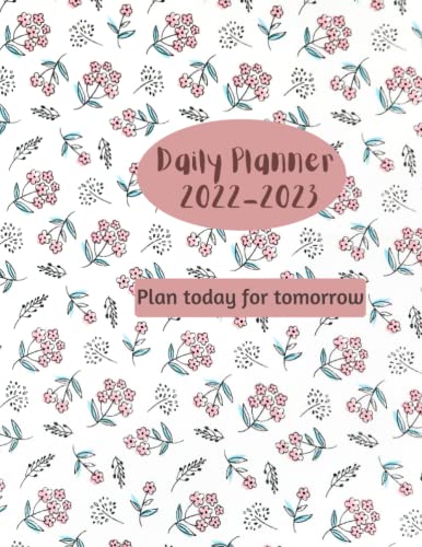 Day planner 2022-2023: plan today for tomorrow Do your work as your ...