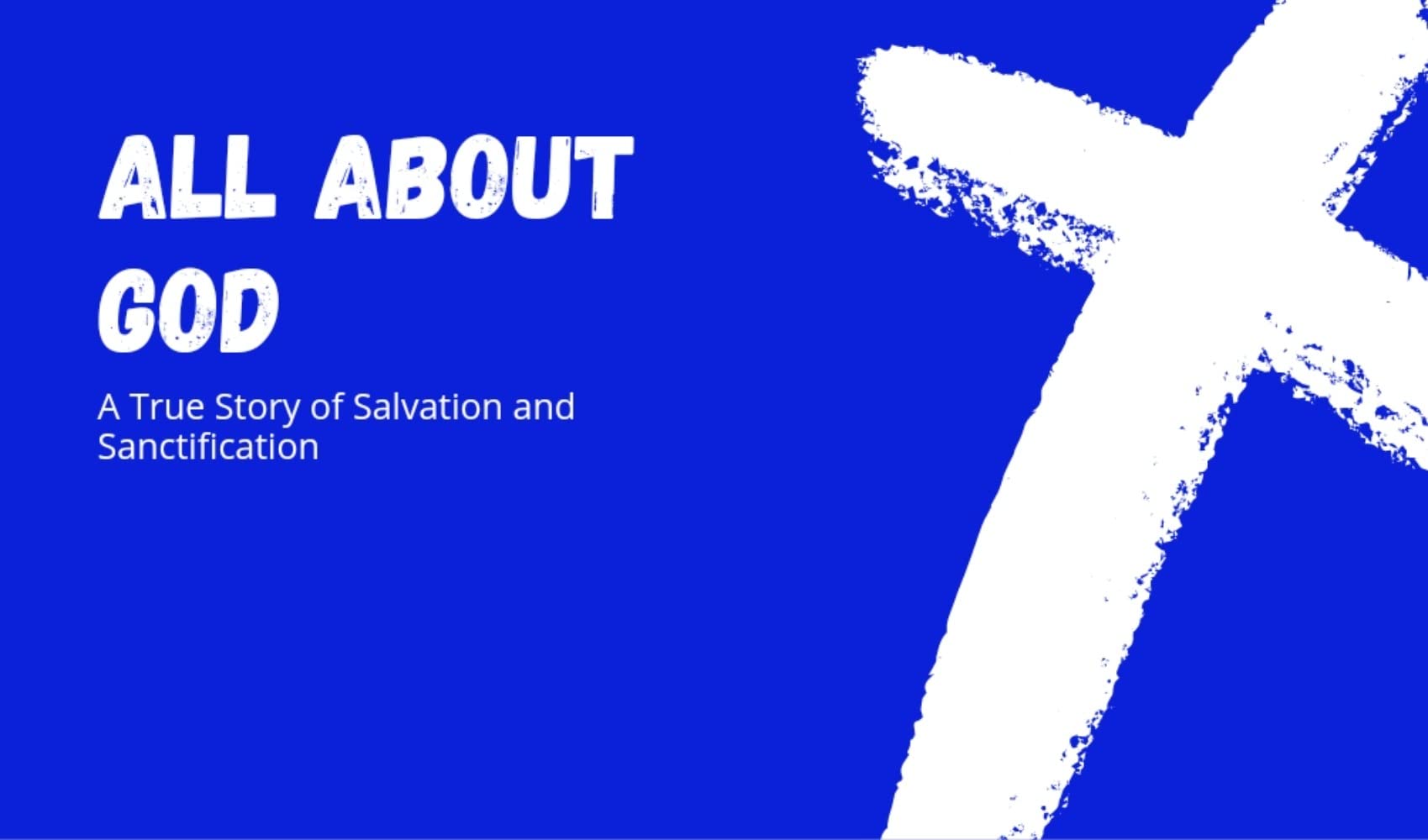 All About God: A True Story of Salvation and Sanctification by Alex ...