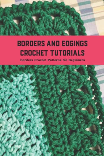 Borders and Edgings Crochet Tutorials: Borders Crochet Patterns for Beginners by Mr Jimmy ...