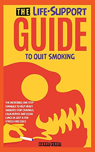 The Life-Support Guide to Quit Smoking: The Incredible One-Step Formula ...