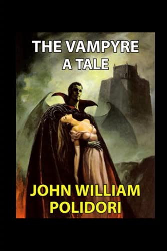 The Vampyre; a Tale Annotated and Illustrated Edition by John William ...