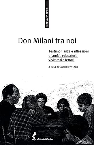 Don Milani tra noi: Testimonianze e riflessioni di amici, educatori ...
