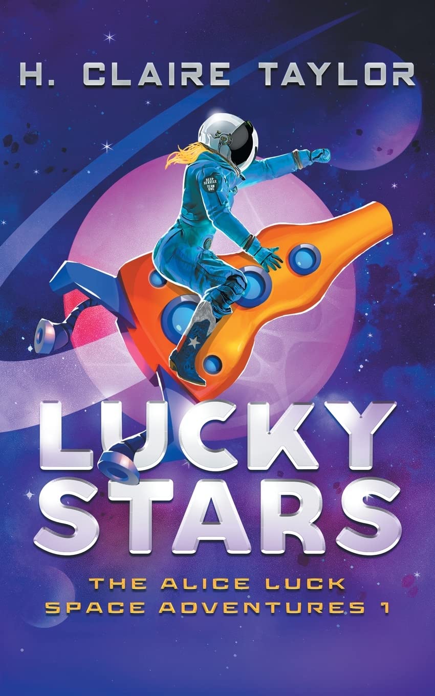 Lucky Stars (The Alice Luck Space Adventures) by H. Claire Taylor ...