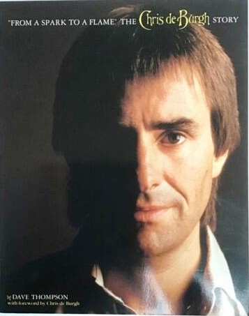 From A Spark To A Flame: The Chris De Burgh Story by Dave Thompson ...