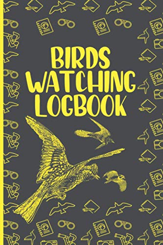 Bird Watching Log Book: Organized Bird Watching Journal and Notebook With A Section To Record ...
