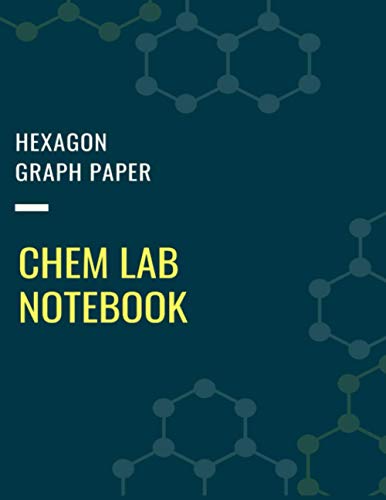 Chem Lab Notebook: Hexagon Graph Paper Organic Chemistry Graph Paper by ...