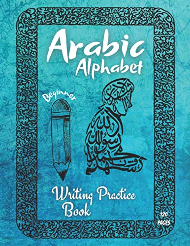 Arabic Alphabet Writing Practice Book: Arabic for beginners | Learn to ...