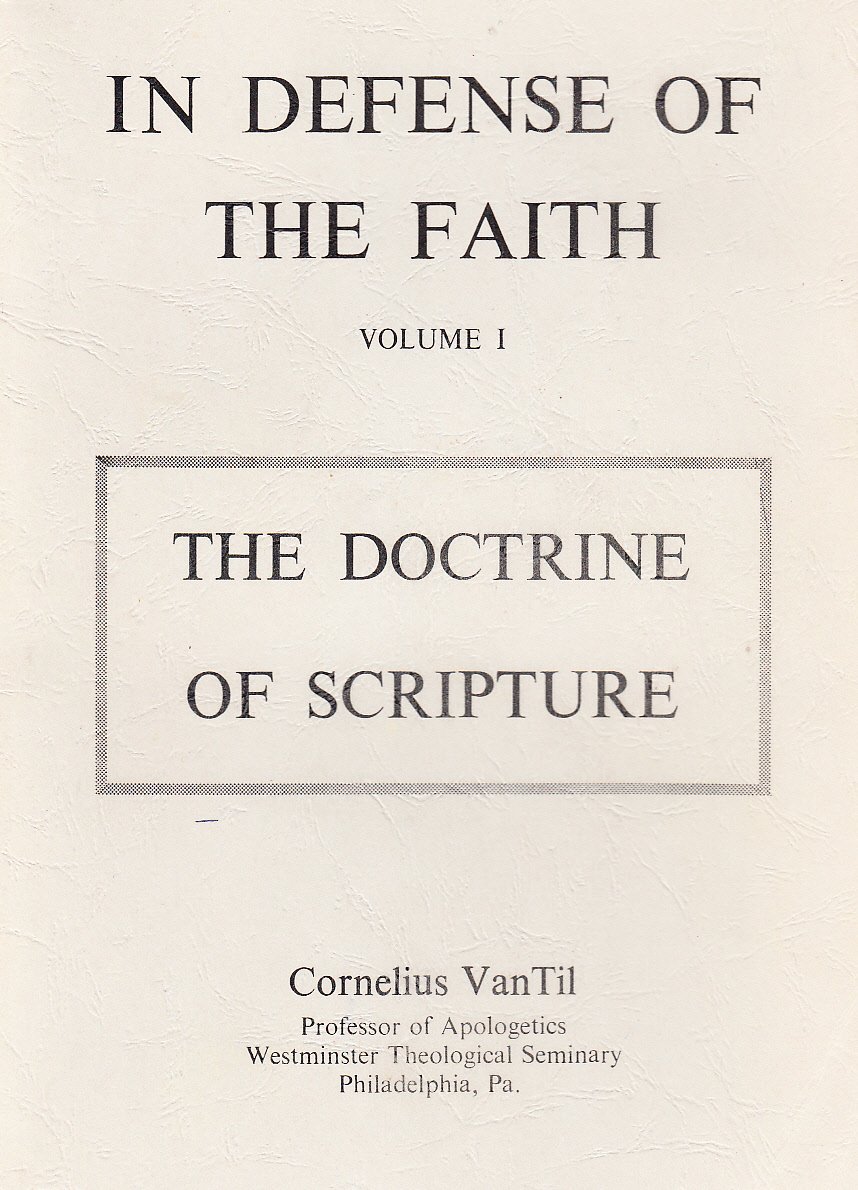 In Defense of the Faith: The Protestant Doctrine of Scripture by ...