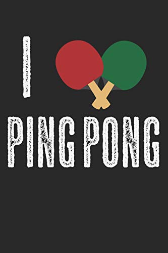 I Love Ping Pong: A5 Notizbuch, 120 Seiten gepunktet punktiert, Liebe ...