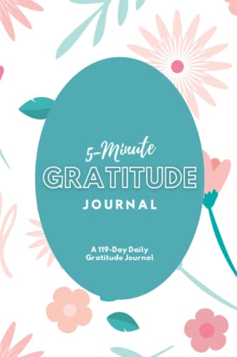 5-Minute Daily Gratitude Journal: 119-Day Gratitude Journal Notebook ...