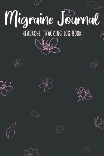 Migraine Journal Headache Tracking Log Book: Chronic Pain Record Book ...