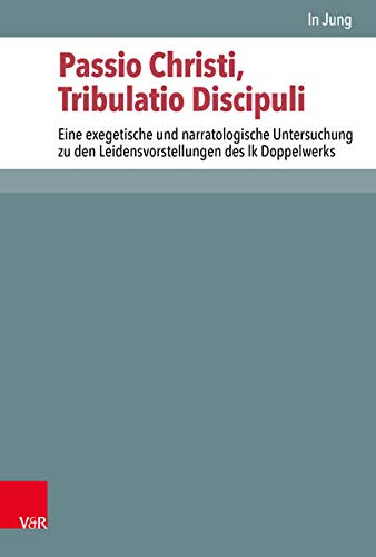 Passio Christi, Tribulatio Discipuli: Eine Exegetische Und ...