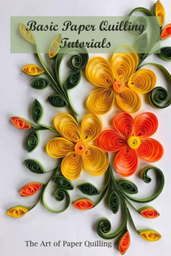 Basic Paper Quilling Tutorials: The Art of Paper Quilling by Mr Artisia Williams | Goodreads