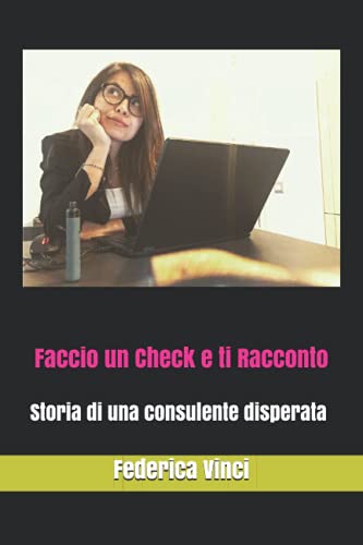 Faccio un Check e ti Racconto: Storia di un consulente disperata by ...