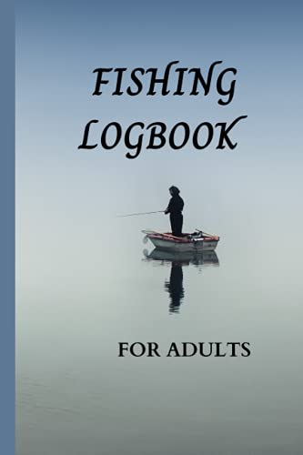 FISHING LOGBOOK FOR ADULTS: Notebook to fill in format with prompts for ...