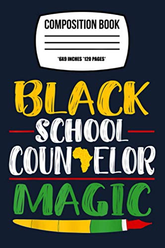 Composition Notebook: Black School Counselor Magic Black History Month ...