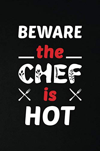 Beware The Chef Is Hot: Funny Cookbook Gift Logbook Beautiful-Blank ...