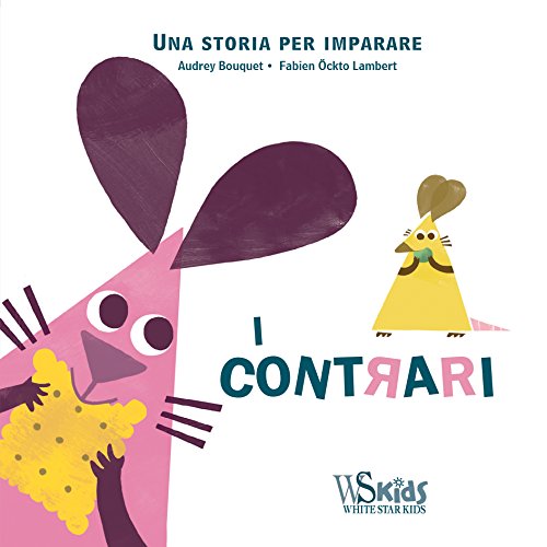 I contrari. Una storia per imparare by Audrey Bouquet | Goodreads