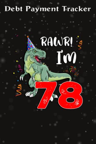 Debt Payment Tracker :Kids Rawr I'm 78 78th Birthday Dinosaur Gift ...