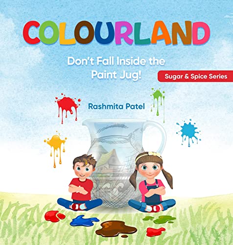 Colourland: Don't Fall inside the Paint Jug! by Rashmita Patel | Goodreads
